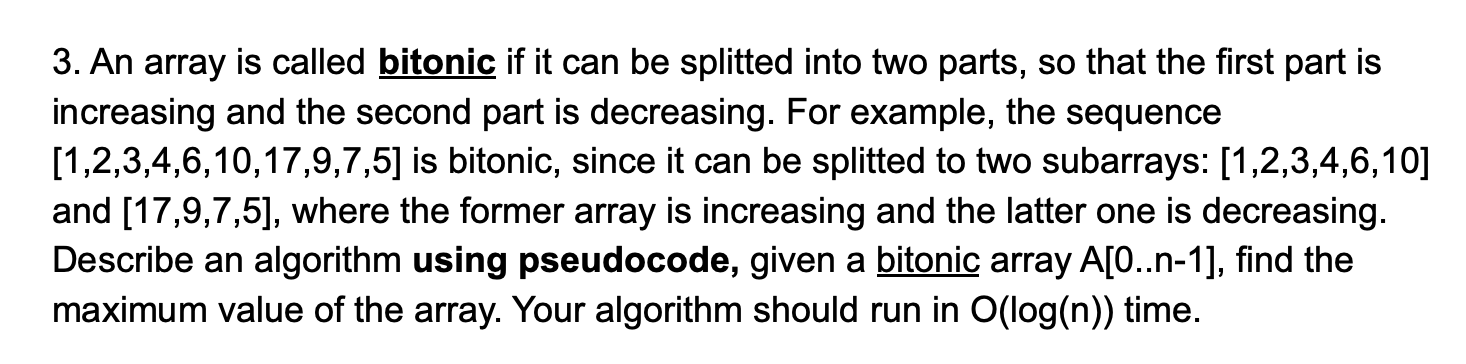 Solved 3. An array is called bitonic if it can be splitted | Chegg.com