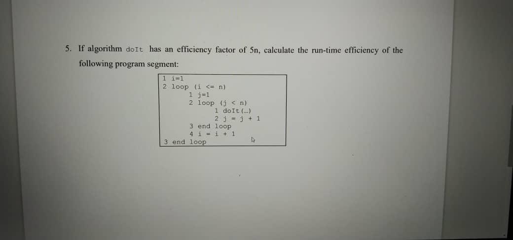 Solved 5. If algorithm dort has an efficiency factor of 5n, | Chegg.com