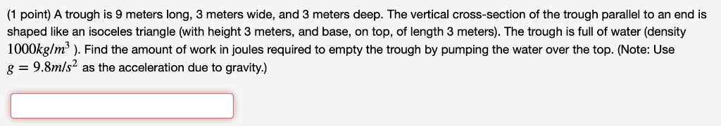 Solved 1 point) A trough is 9 meters long, 3 meters wide, | Chegg.com
