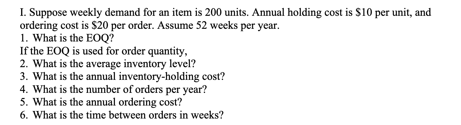 Solved I. Suppose weekly demand for an item is 200 units. | Chegg.com