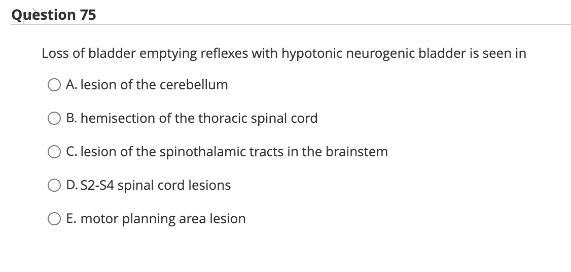 Solved Question 75 Loss of bladder emptying reflexes with | Chegg.com
