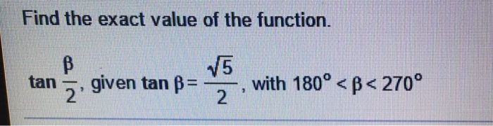 Solved Find the exact value of the function. tan beta/2, | Chegg.com