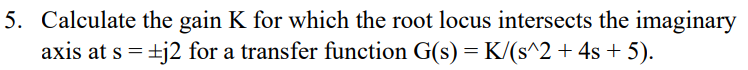 Solved Calculate the gain K for which the root locus | Chegg.com