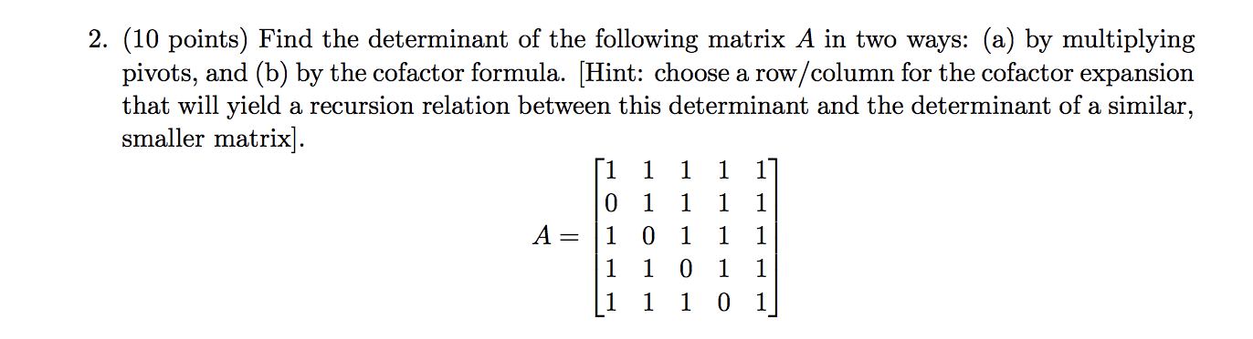 Solved 2. (10 points) Find the determinant of the following | Chegg.com