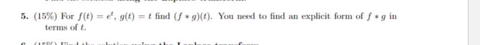 Solved 5. (15\%) For f(t)=et,g(t)=t find (f∗g)(t). You need | Chegg.com