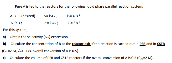 Solved Pure A is fed to the reactors for the following | Chegg.com