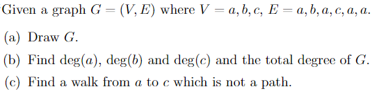Solved Given a graph G =(V, E) where V = a,b,c, E = a, b, a, | Chegg.com
