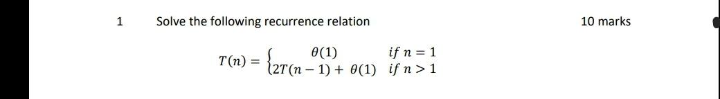 Solved 1 Solve the following recurrence relation 10 marks | Chegg.com