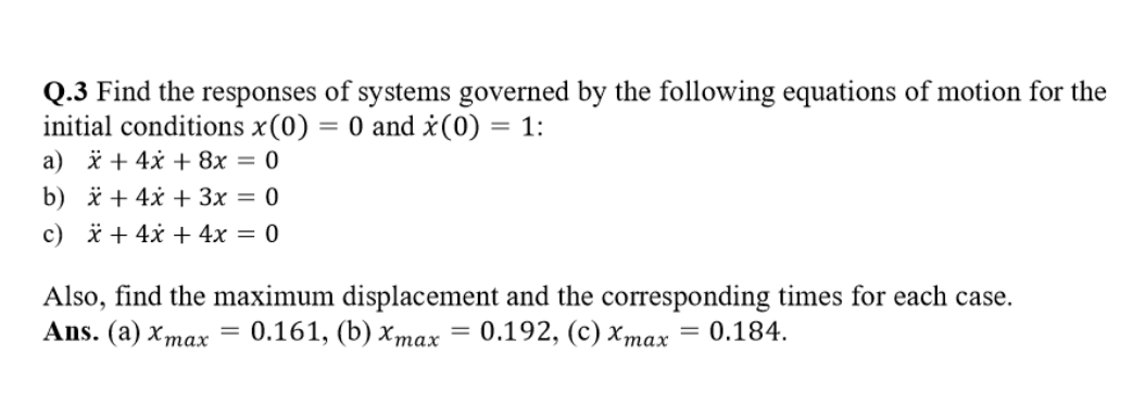 Solved Q.3 Find the responses of systems governed by the | Chegg.com