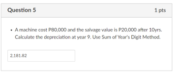Solved Question 5 1 pts • A machine cost P80,000 and the | Chegg.com