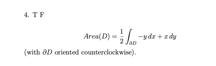 Solved 4. TF Area(D)=21∫∂D−ydx+xdy (with ∂D oriented | Chegg.com