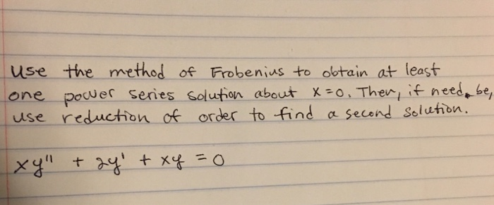 Solved use tthe method of Frobenius to obtain at least one | Chegg.com