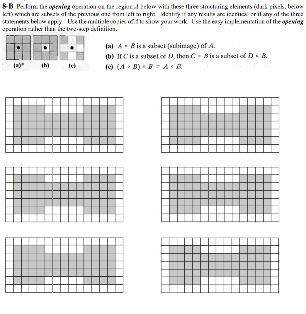 Solved 8-B Perform the opening operation on the region A | Chegg.com