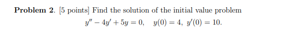 Solved Problem 2. [5 points] Find the solution of the | Chegg.com