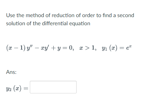 [Solved]: Use the method of reduction of order to find a s