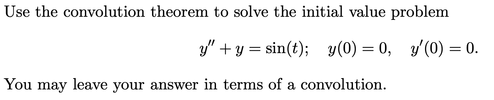 Solved Use the convolution theorem to solve the initial | Chegg.com