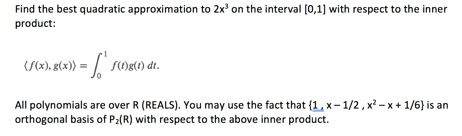 Solved Find the best quadratic approximation to 2x3 on the | Chegg.com