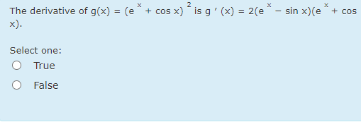 Solved The derivative of g(x)=(ex+cosx)2 ﻿is x.Select | Chegg.com