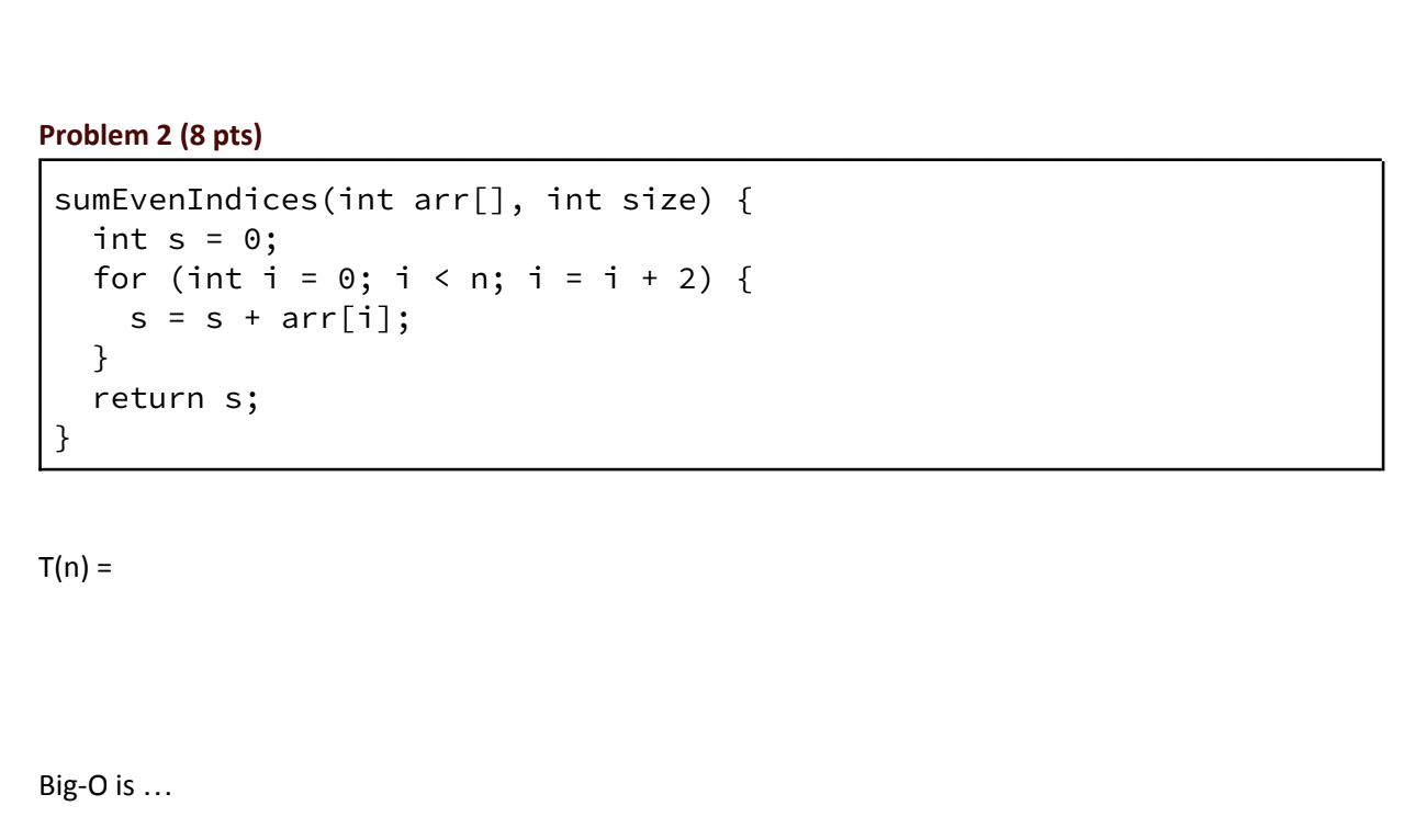 Solved Problem 2 (8 pts) = sumEvenIndices (int arr[], int | Chegg.com