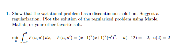Solved 1. Show that the variational problem has a | Chegg.com