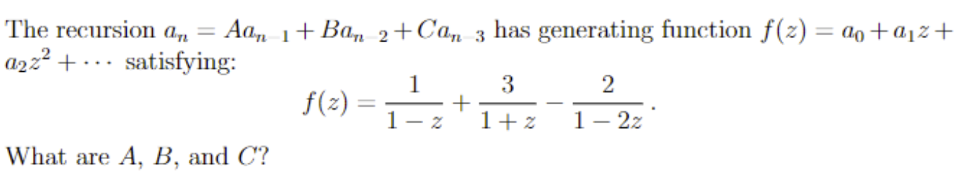 Solved The recursion an=Aan−1+Ban−2+Can−3 has generating | Chegg.com