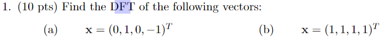 (10 pts) Find the DFT of the following vectors: (a) | Chegg.com