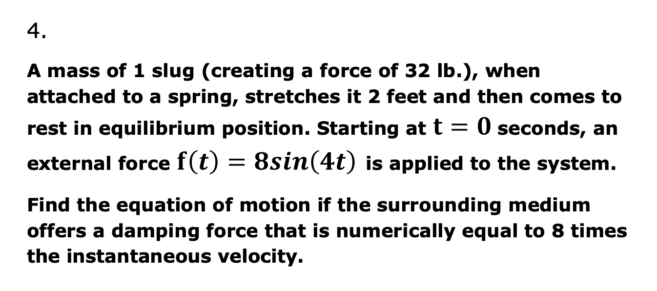 Solved 4. A mass of 1 slug (creating a force of 32 lb.), | Chegg.com