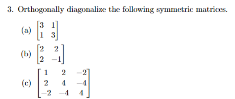 Solved 3. Orthogonally diagonalize the following symmetric | Chegg.com