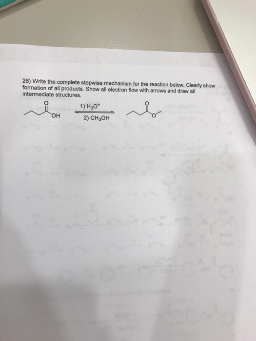 Solved 26) Write the complete stepwise mechanism for the | Chegg.com