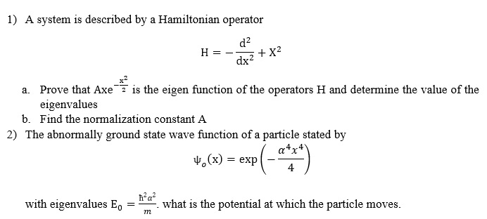 Solved 1) A system is described by a Hamiltonian operator d2 | Chegg.com