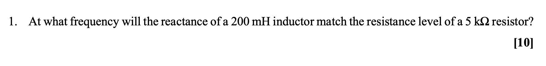 Solved 1. At what frequency will the reactance of a 200mH | Chegg.com
