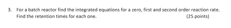 Solved For a batch reactor find the integrated equations for | Chegg.com