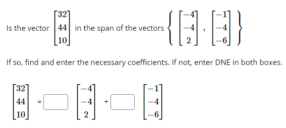 Solved Is the vector ⎣⎡324410⎦⎤ in the span of the vectors | Chegg.com