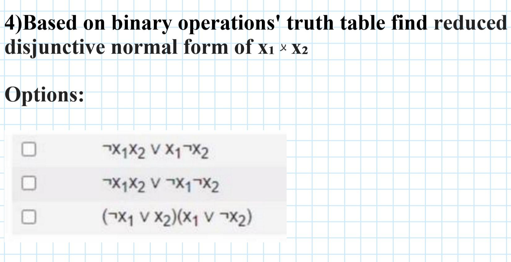 Solved 4)Based on binary operations' truth table find | Chegg.com