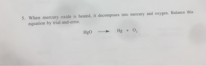 Solved 5. When mercury oxide is heated, it decomposes into | Chegg.com