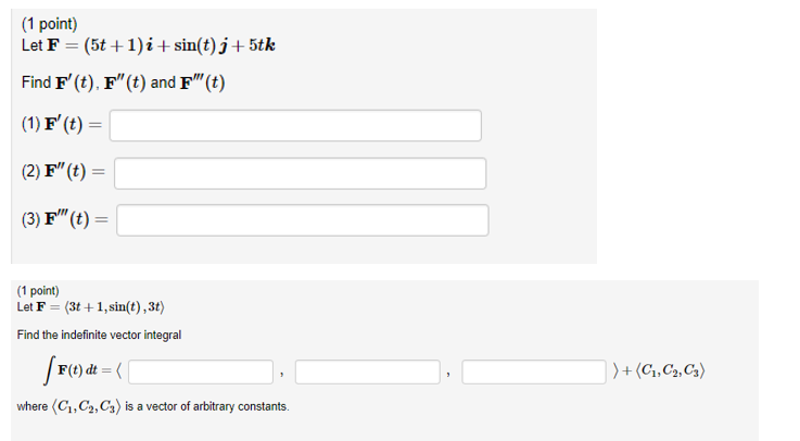 Solved 1 point) Let F = (5t + 1)' + sin(t) j + 5tk Find F | Chegg.com