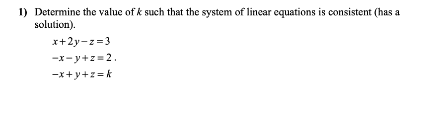 Solved 1) Determine the value of k such that the system of | Chegg.com