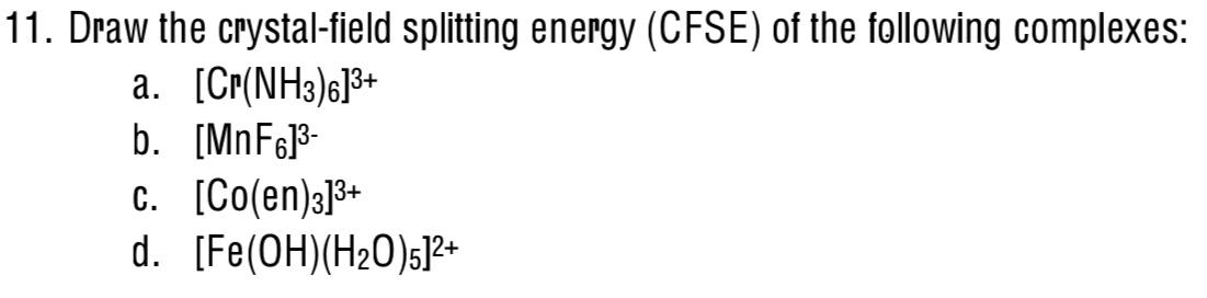 Solved 11. Draw the crystal-field splitting energy (CFSE) of | Chegg.com