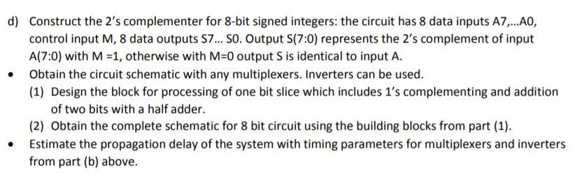Solved d) Construct the 2's complementer for 8-bit signed | Chegg.com