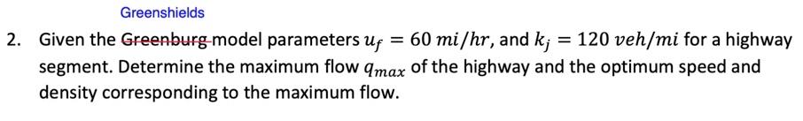 Solved Greenshields 2. Given the Greenburg model parameters | Chegg.com