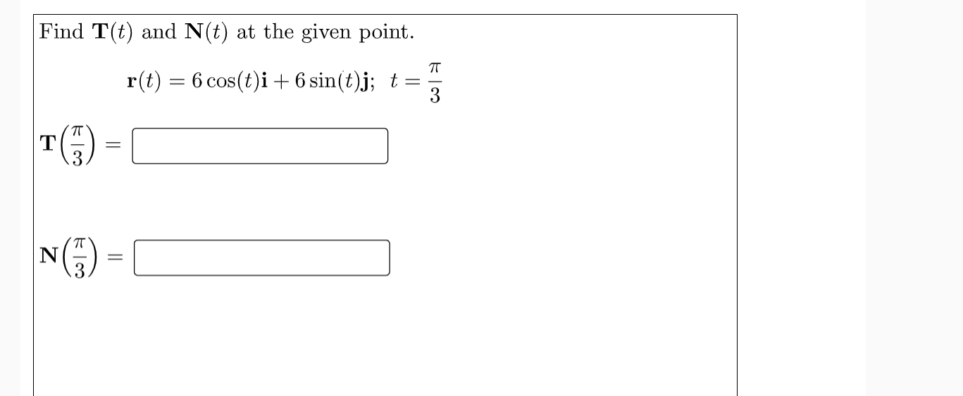Solved Find T(t) and N(t) at the given point. r(t) = 6 | Chegg.com