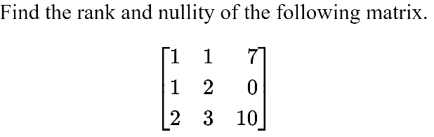 Solved Find the rank and nullity of the following matrix. [1 | Chegg.com