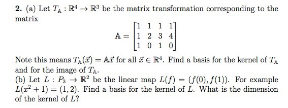 Solved 2. (a) Let Th : R4 → R3 be the matrix transformation | Chegg.com