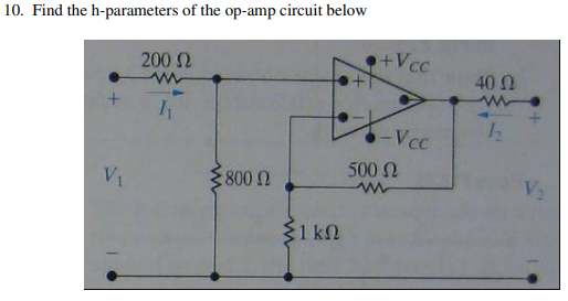 Solved 10. Find the h-parameters of the op-amp circuit below | Chegg.com