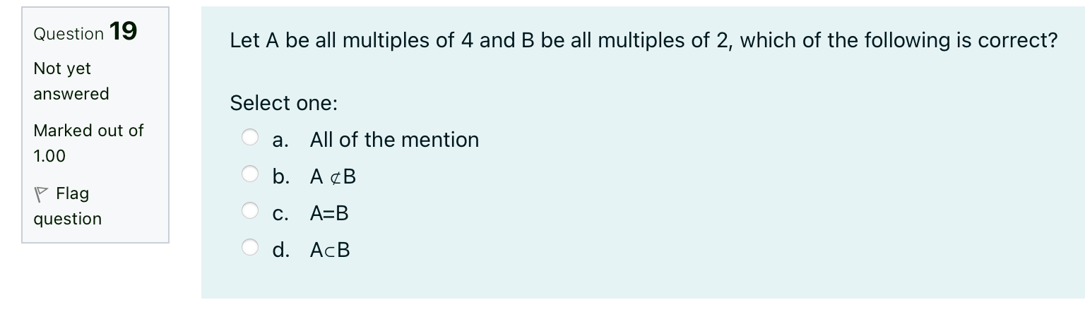 Solved Question 19 Let A be all multiples of 4 and B be all | Chegg.com
