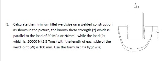 Solved 3. Calculate the minimum fillet weld size on a welded | Chegg.com