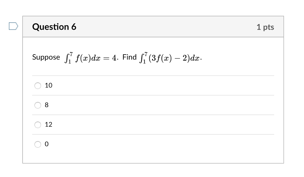 Solved D Question 6 1 pts Suppose f(x)dx-4. Find J: (3f(x) _ | Chegg.com