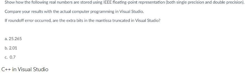 Solved Show how the following real numbers are stored using | Chegg.com