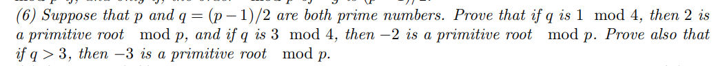 Solved (6) Suppose that p and q=(p−1)/2 are both prime | Chegg.com