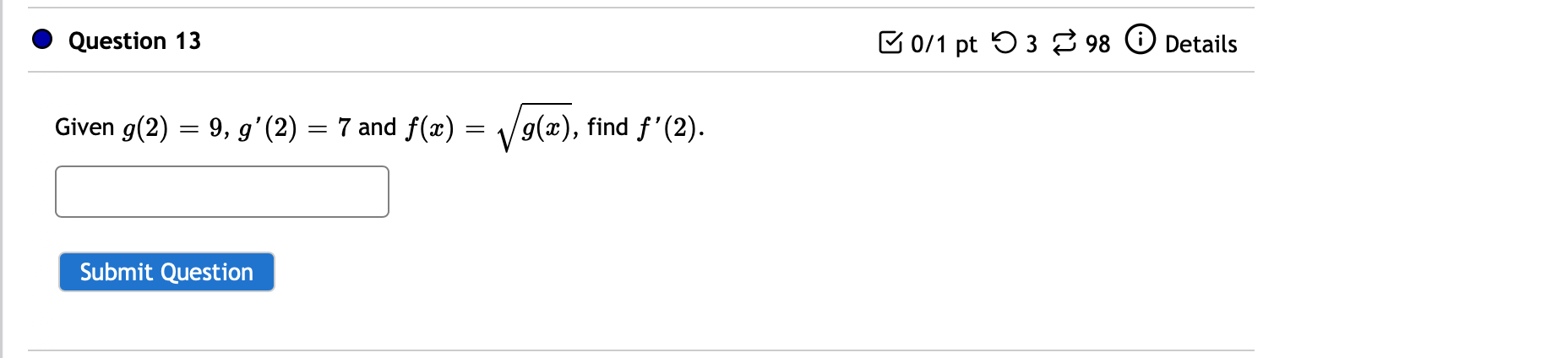 Solved iven g(2)=9,g′(2)=7 and f(x)=g(x), find f′(2). | Chegg.com
